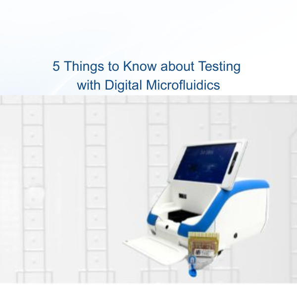 5 Things To Know About Testing With Digital Microfluidics